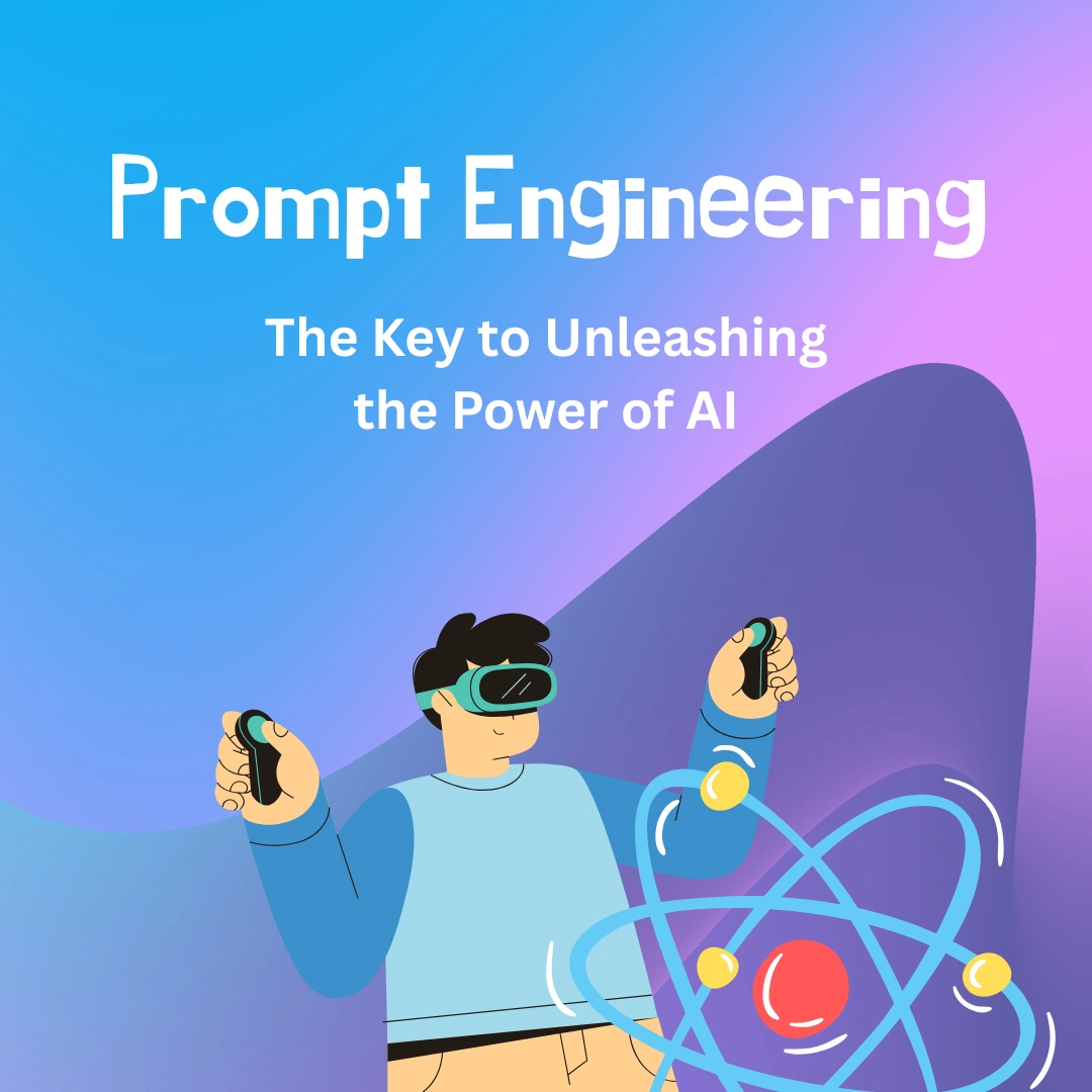Prompt Engineering: The Key to Unleashing the Power of AI