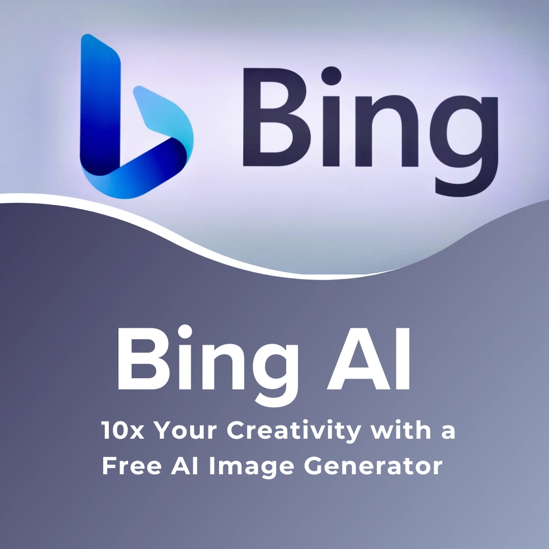 Bing AI-10x Your Creativity with Free AI Image Generator