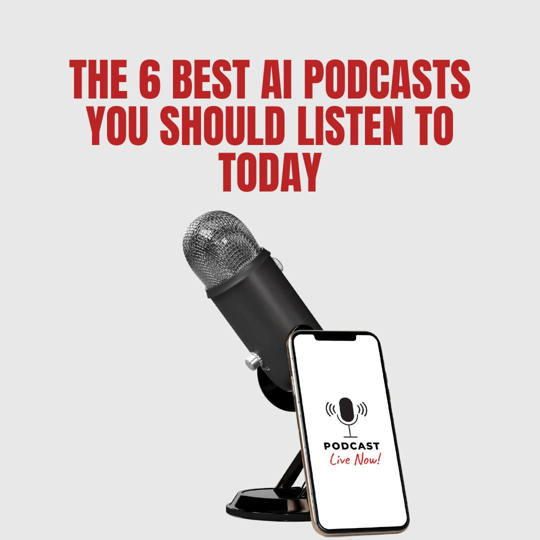 The 6 Best AI Podcasts You Should Listen to Today