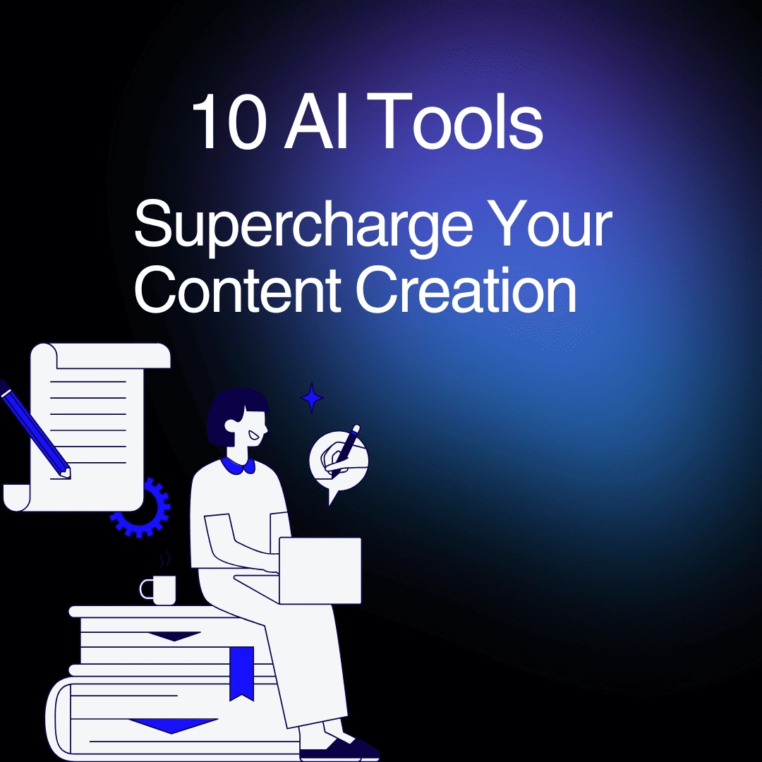 10 Best AI Tools to Supercharge Your Content Creation