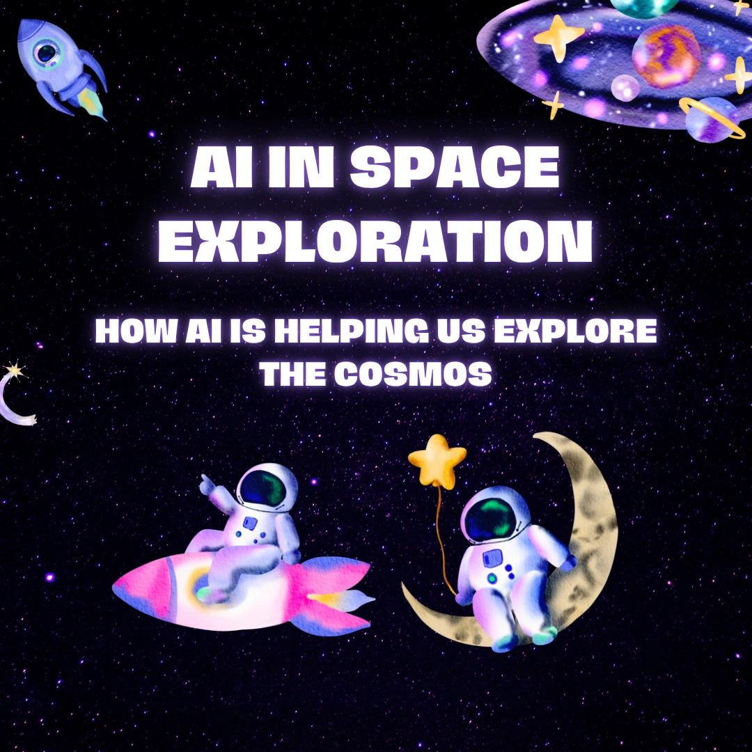 AI in Space Exploration: AI is Helping Us to Better Explore the Cosmos
