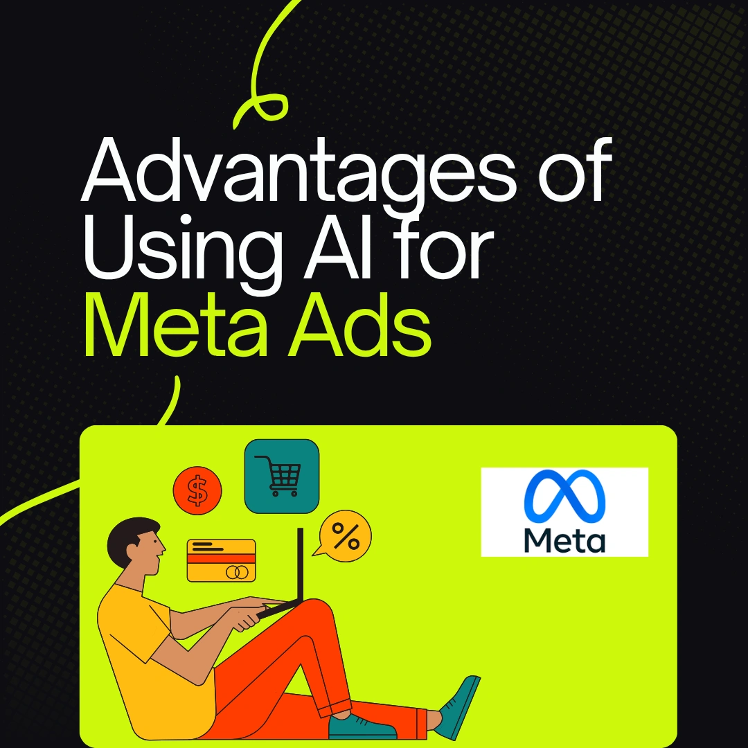 Meta Ads: Best Advantages of Using AI for Meta Ads