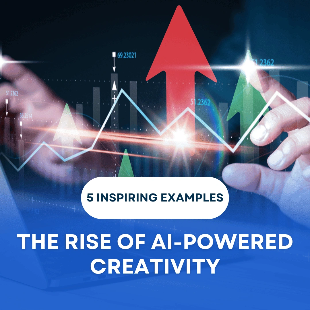 The Rise of AI-Powered Creativity: 5 Inspiring Examples