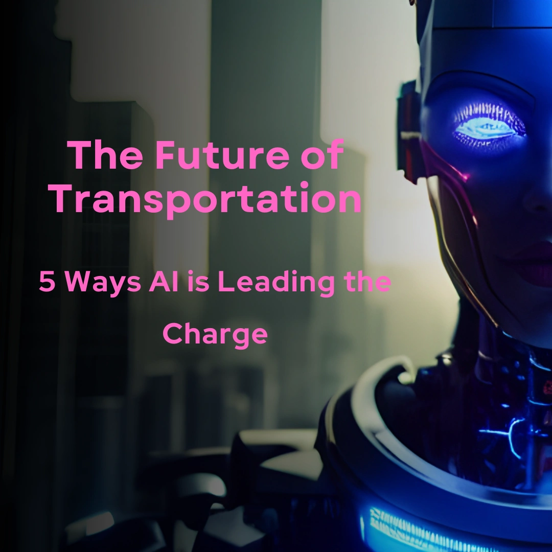 Future of Transportation: 5 Ways AI is Leading the Charge