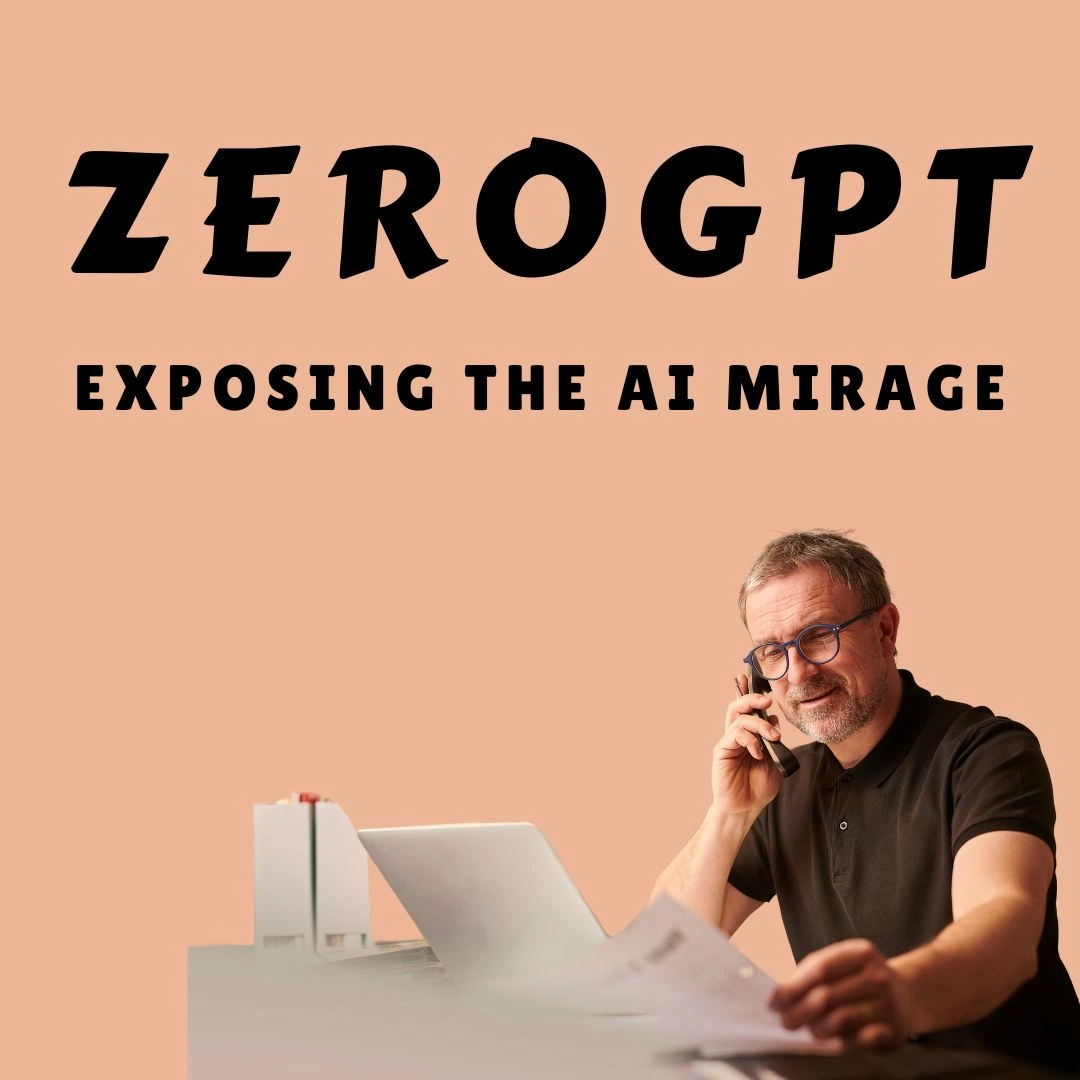 ZeroGPT: Exposing the Ultimate AI Mirage
