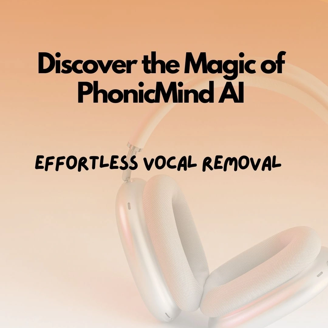 PhonicMind AI Discover the Magic of Vocal Removal in 2025