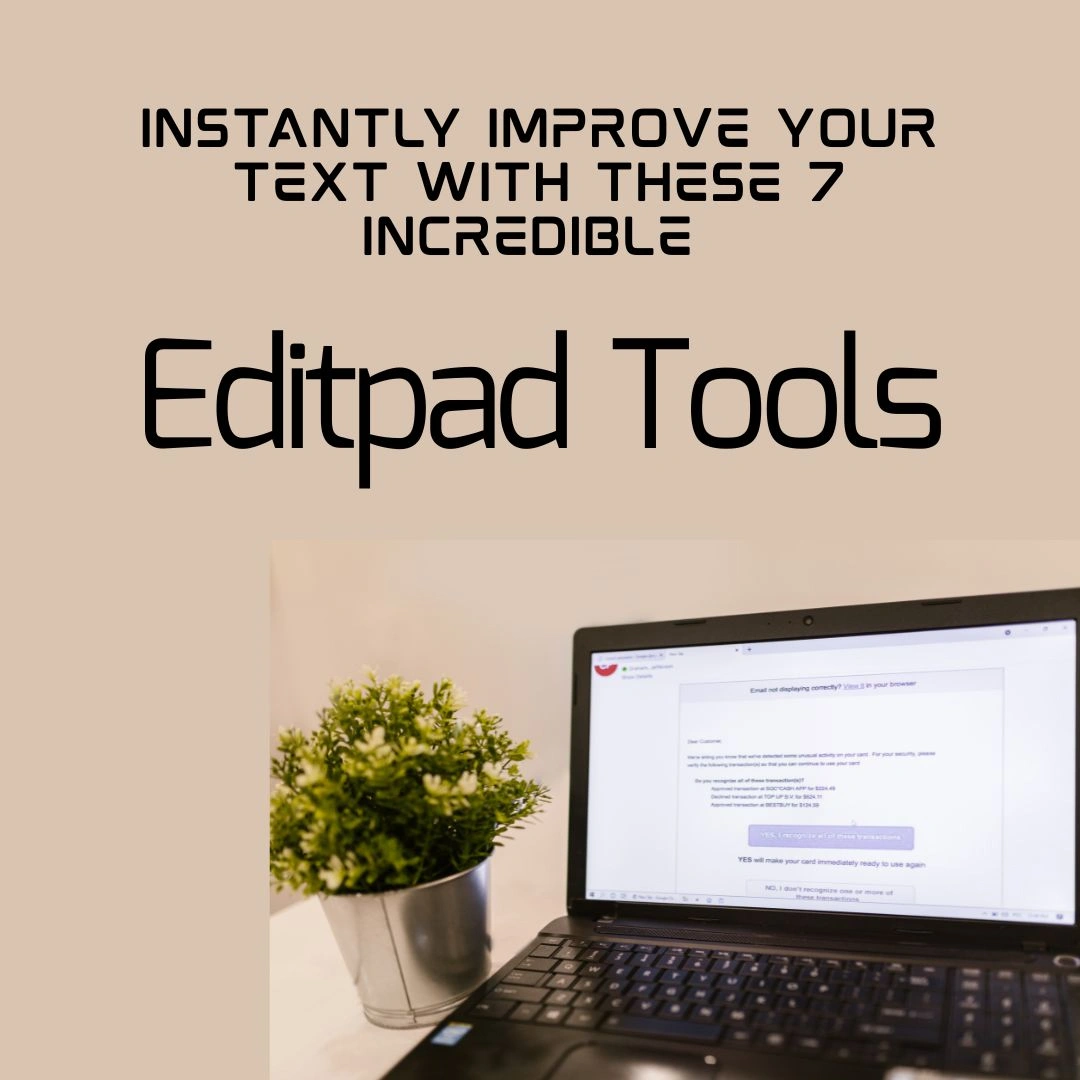 These 7 Incredible Editpad Tools Instantly Improve Your Text
