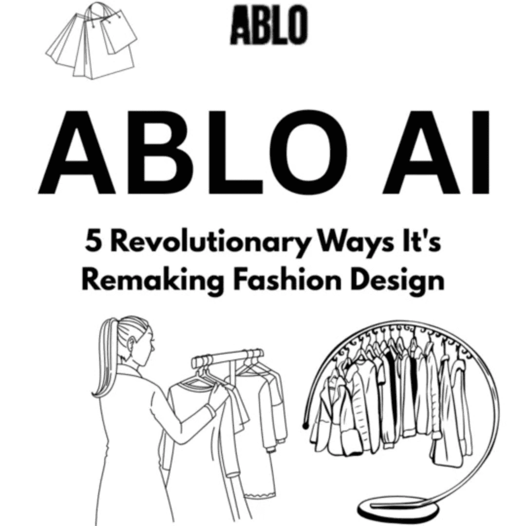 Ablo AI: 5 Revolutionary Ways It's Remaking Fashion Design