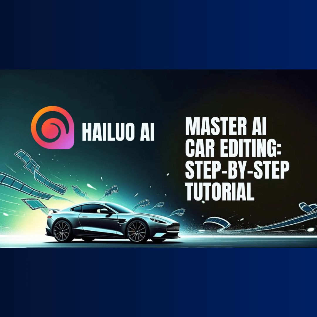 Master AI Car Video Editing with Hailuo AI: A Step-by-Step Tutorial in 2025