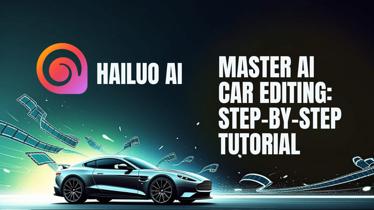 Master AI Car Video Editing with Hailuo AI: A Step-by-Step Tutorial in 2025