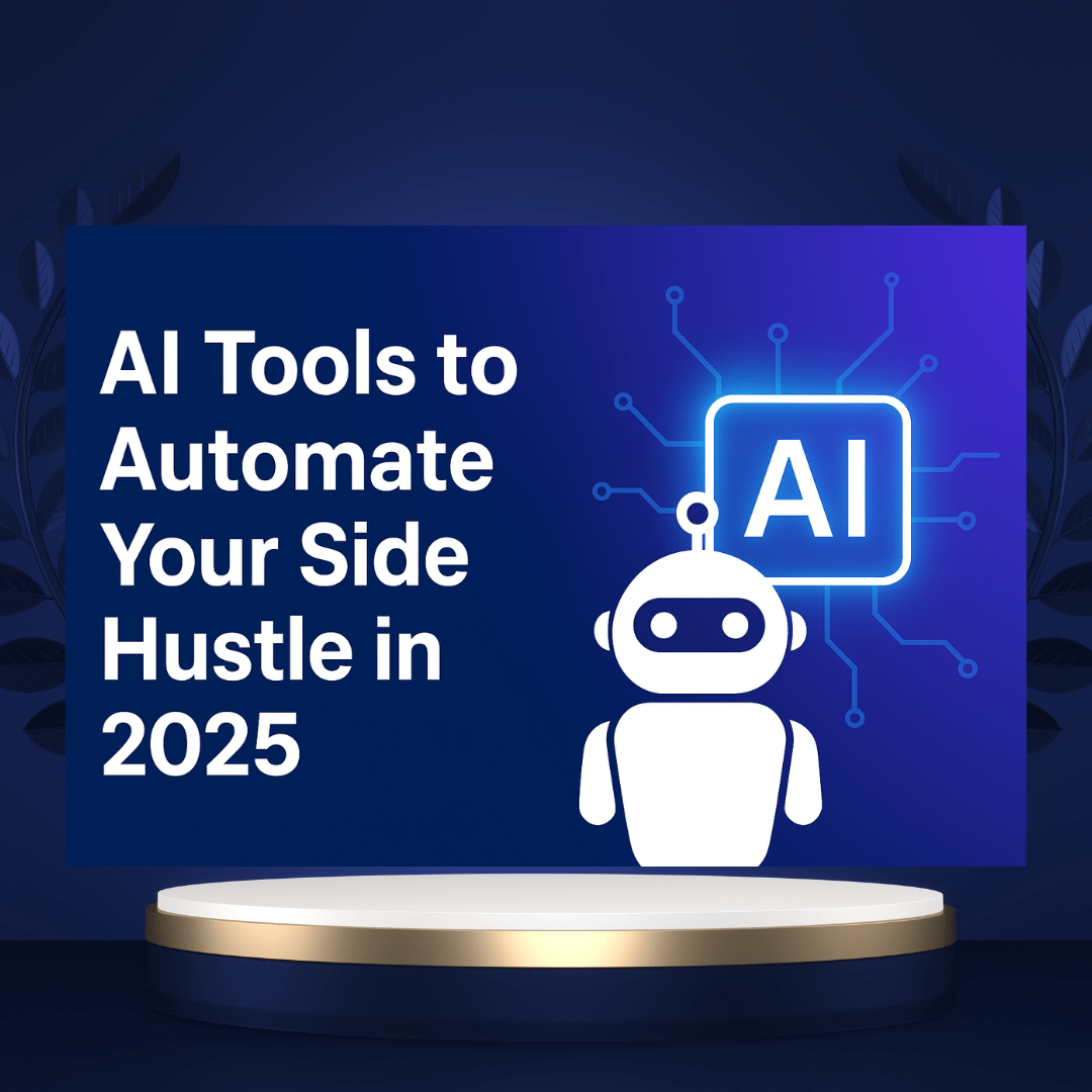 Best AI Tools to Automate Your Side Hustle in 2025