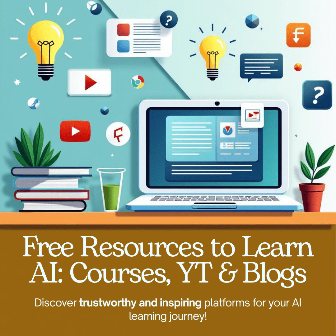 Free Resources to Learn AI : Courses, YT & Blogs 2025