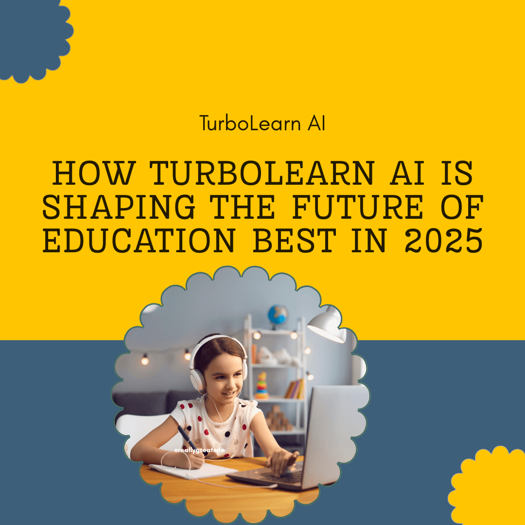 How TurboLearn AI is Shaping the Future of Education Best in 2025
