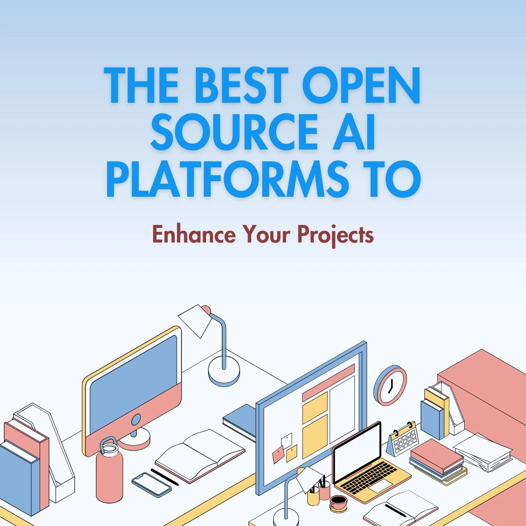 6 Best Open Source AI Platforms for Developers: Boost Your Projects Easily